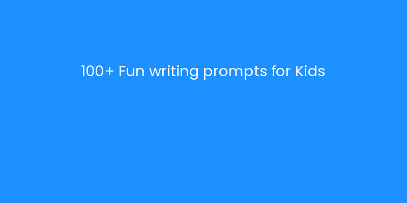 100+ Fun writing prompts for Kids | iLayoutBooks